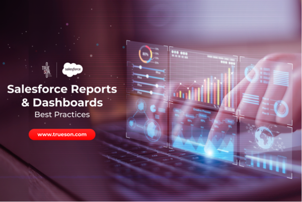 Salesforce Reports and Dashboards Best Practices | trueson