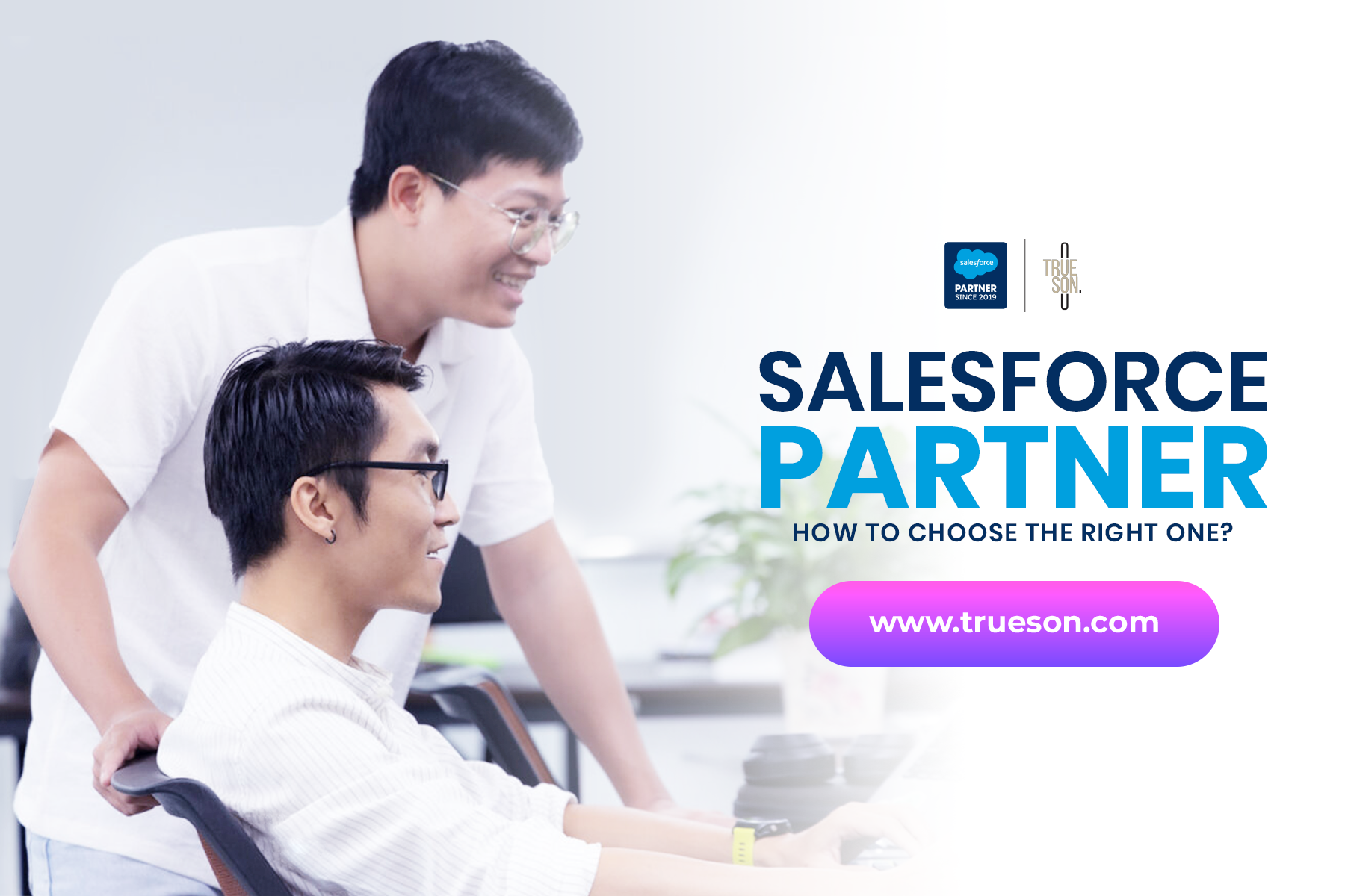 Salesforce Partner – How to Choose the Right one - trueson Salesforce Partner – How to Choose the Right one - trueson